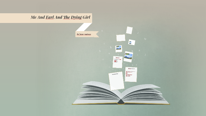 Me And Earl And The Dying Girl by ELLIE Parr on Prezi