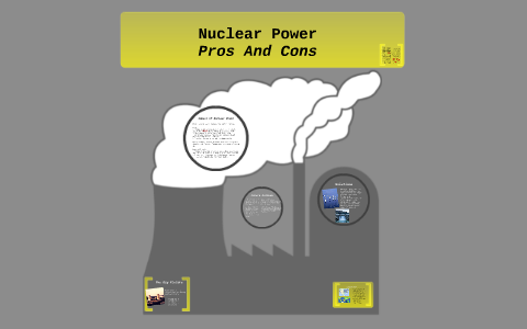 Nuclear Power, Pros and Cons by Iryshe 7 on Prezi