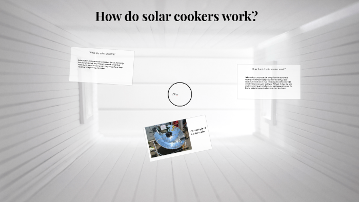 How do solar cookers work? by Ollie Greig on Prezi