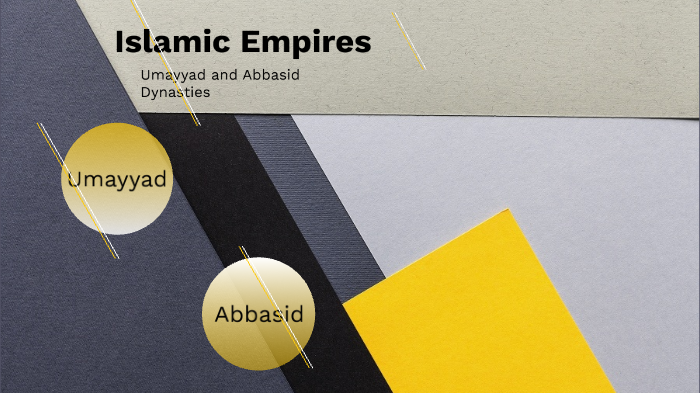 Umayyad vs. Abbasid Dynasties by Sam Modlinger on Prezi