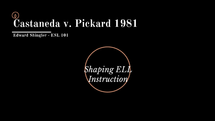 Castaneda v. Pickard Court Case by Edward Shingler on Prezi