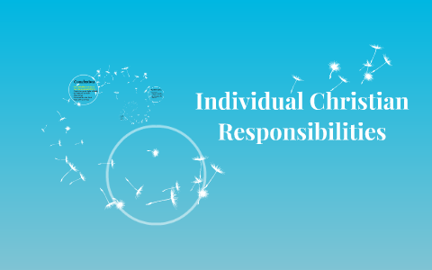 Individual Christian Responsibilities by John Robertson on Prezi