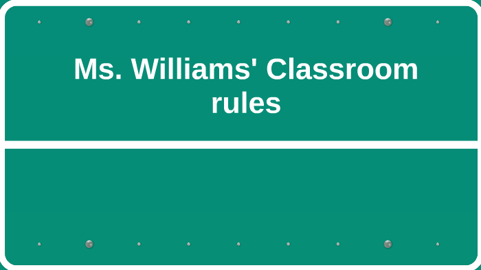 Mrs. Williams' Classroom rules by Dezirea Williams on Prezi