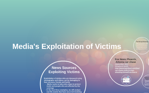 Media's Exploitation of Victims by Patricia Burns on Prezi