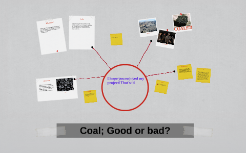 Coal; Good or bad? by Etho on Prezi