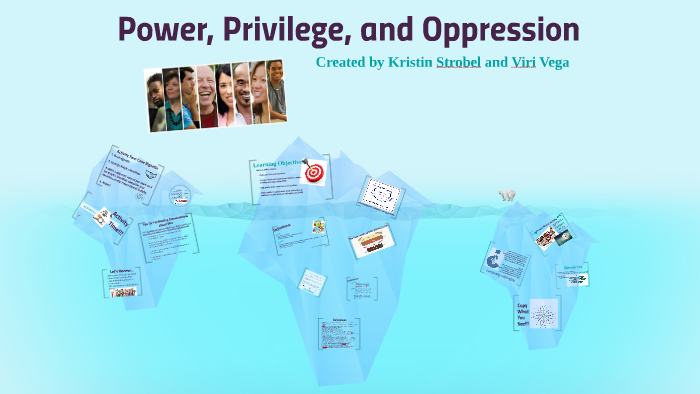 Power, Privilege and Oppression by Viri Vega on Prezi