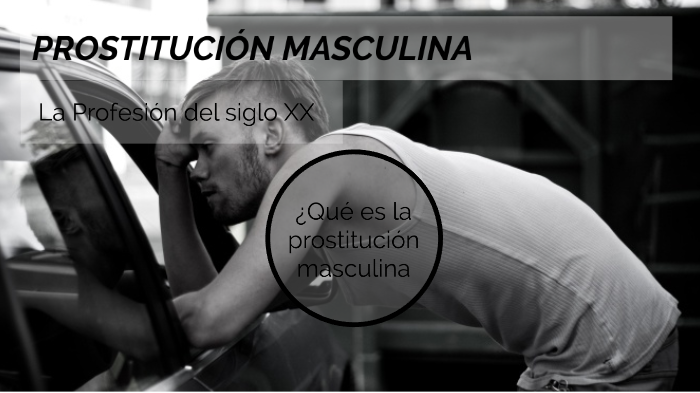 Prostitución Masculina By Joark On Prezi