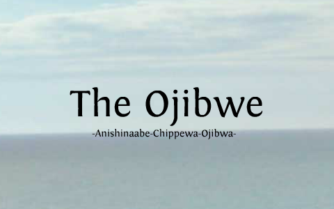 The Ojibwe Indian Tribes of Minnesota by Caleb Rissman on Prezi