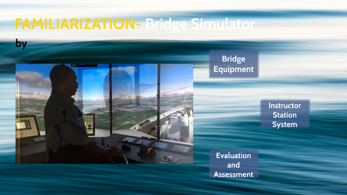 FAMILIARIZATION- Bridge Simulator by Lem Labicra on Prezi
