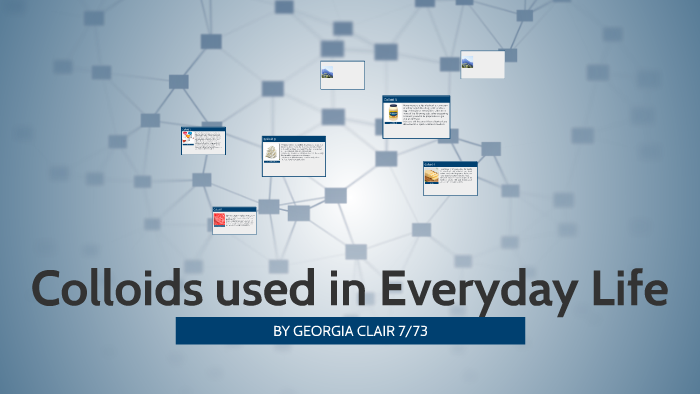 Colloids used in Everyday Life by georgia clair on Prezi