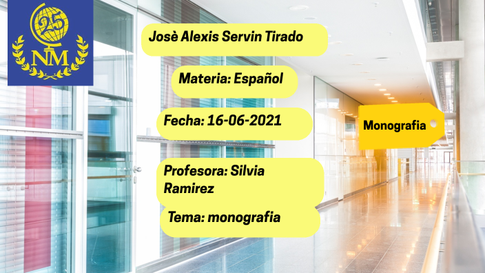 Monografia by Jose Alexis Servin Tirado on Prezi