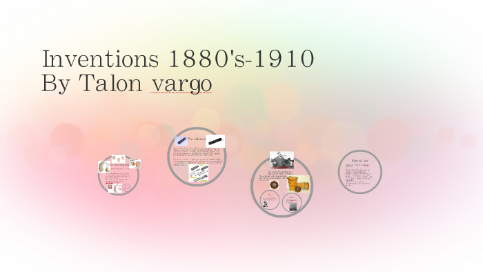 Inventions 1890's-1910 by Talon Vargo