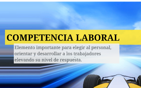 COMPETENCIA LABORAL by ane katy on Prezi
