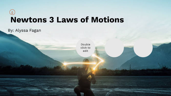 Newtons Laws of Motion by Alyssa Fagan on Prezi