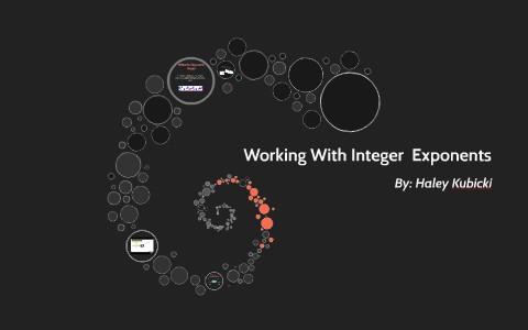 Working With Integer Exponents by haley kubicki on Prezi