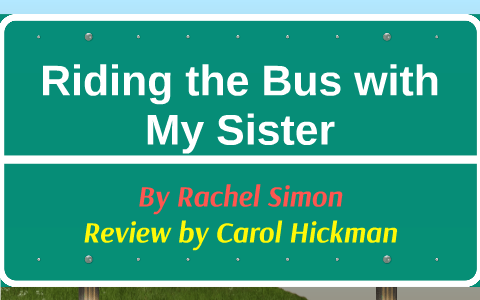 Riding the Bus with My Sister by Carol Hickman on Prezi