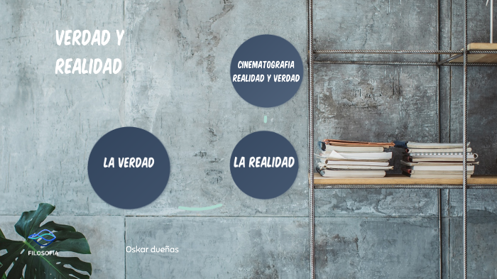 concepto de la realidad y la verdad by Santiago Tinjaca on Prezi