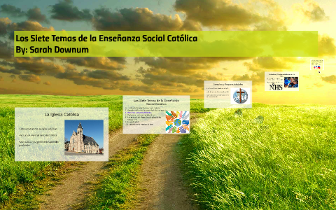 Los Siete Temas de la Ensenaza Social Catolica by Sarah Downum on Prezi