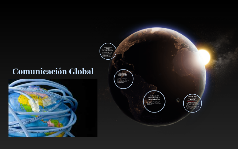 Comunicacion Global by Miryam Gomez on Prezi