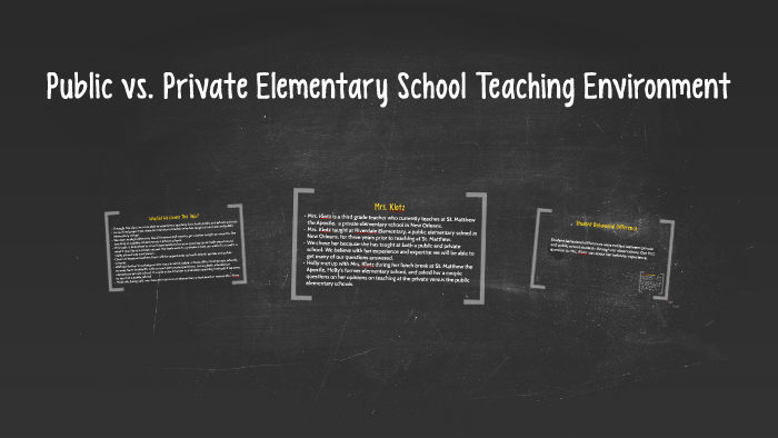 Public vs. Private School Teaching Environment by Holly Corvers on Prezi
