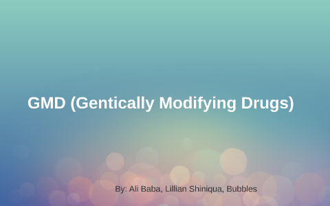 GMD (Gentically Modifying Drugs) by Chloe Mendoza on Prezi