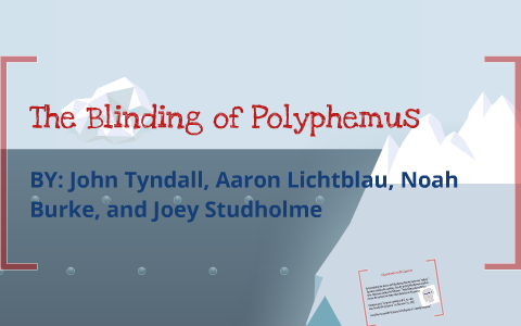 The Blinding of Polyphemus by John Tyndall on Prezi
