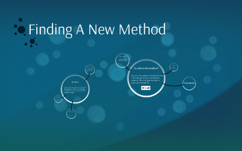 Finding A New Method by Nicole Olson on Prezi