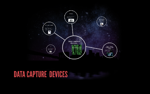 Data capture devices. by matthew webb on Prezi