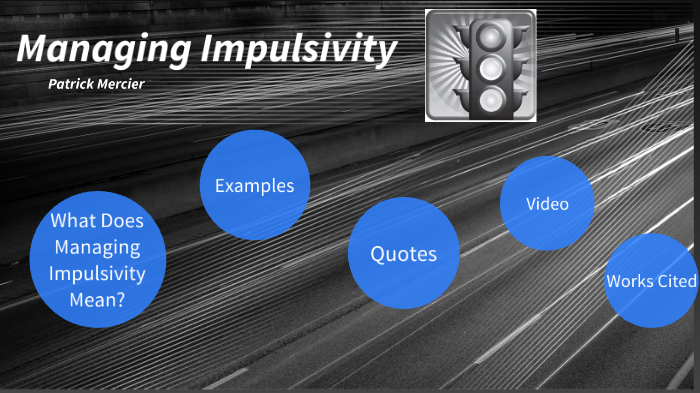 HOM Quarter 2 Managing Impulsivity by Patrick Mercier on Prezi