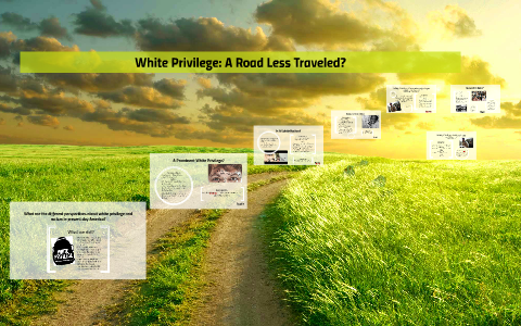 White Privilege: A Road Less Traveled? by Lumary Velazquez on Prezi