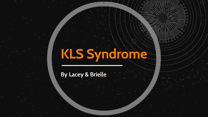 KLS Syndrome by Lacey Jorgensen on Prezi