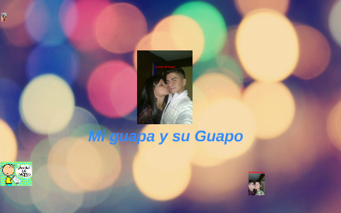 Te amo, Mi Guapa by ernesto granadillo on Prezi