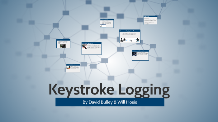 Keystroke Logging by David Bulley on Prezi