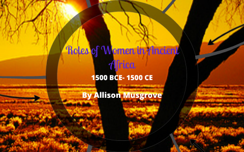 Roles of Women in Ancient Africa by Allison Musgrove on Prezi