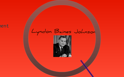 Lyndon Baines Johnson Presentation by Matthew Greene on Prezi