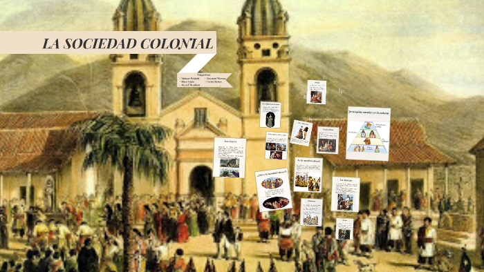 LA SOCIEDAD COLONIAL by Franck Aguilar on Prezi