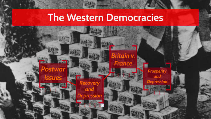 Post-WWI II (The Western Democracies) by Daniel Holman on Prezi