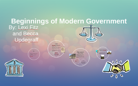Beginnings of Modern Government by Lexi Fitz on Prezi