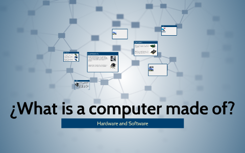 ¿What is a computer made of? by Rosy Balderas on Prezi