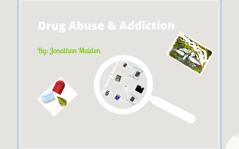 Drug Abuse & Drug addiction by jonathan maiden