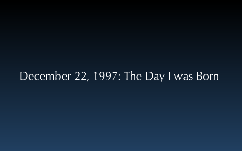 December, 22, 1997 by Jayna Hubbard on Prezi