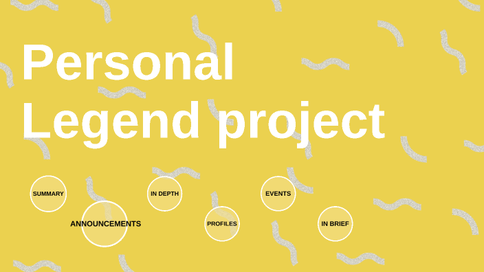 Personal Legend Project by SAVANNAH SWAN on Prezi