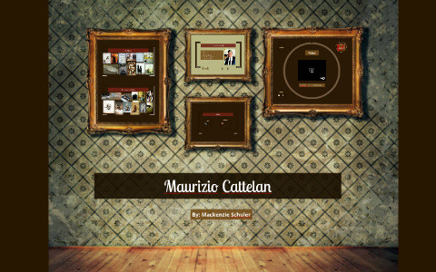 Maurizio Cattelan by Mackenzie Schuler on Prezi