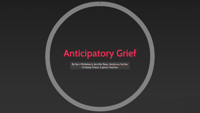 Anticipatory Grief by Jamie Thatcher on Prezi