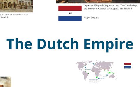 Dutch Empire 1450-1750 by J J on Prezi
