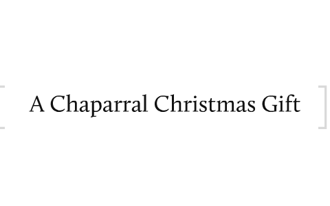 A Chaparral Christmas Gift by Leigh Bazor on Prezi