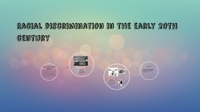 Racial discrimination in the early 20th century by Osman Jarquin on Prezi