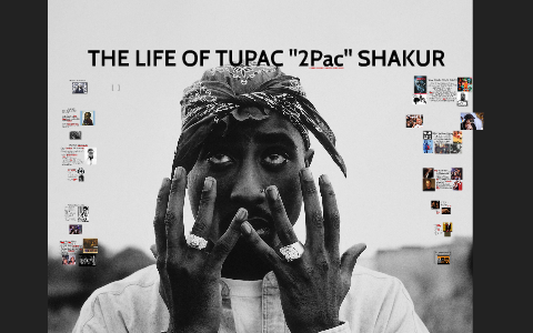 THE LIFE OF TUPAC SHAKUR by Tye Townsend on Prezi
