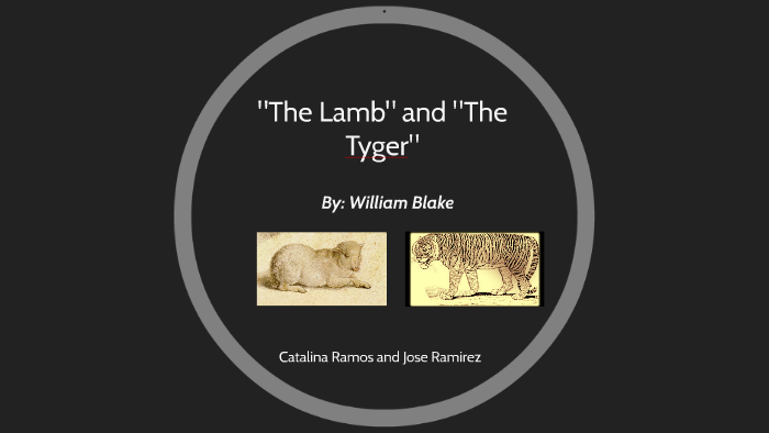 The Lamb and The Tyger by William Blake by jose ramirez on Prezi