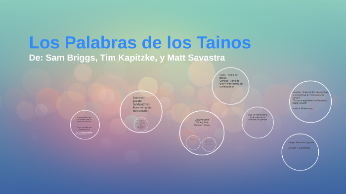 Los Palabras de los Tainos by Sam Briggs on Prezi